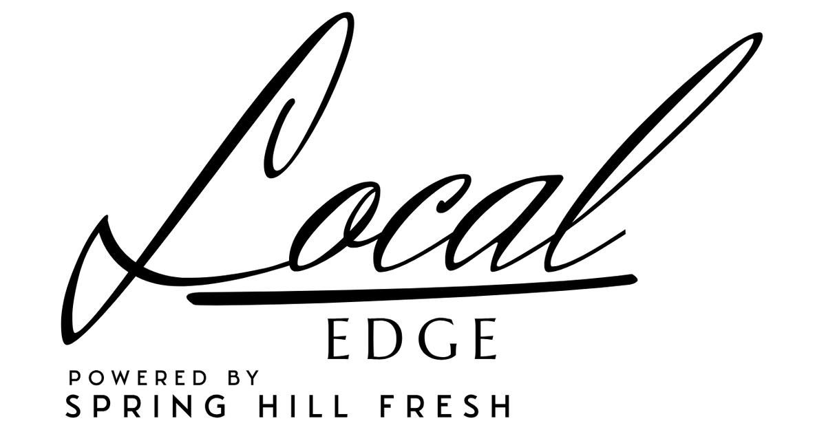Local Edge - Supporting local life and businesses – Local Edge: Powered by Spring Hill Fresh